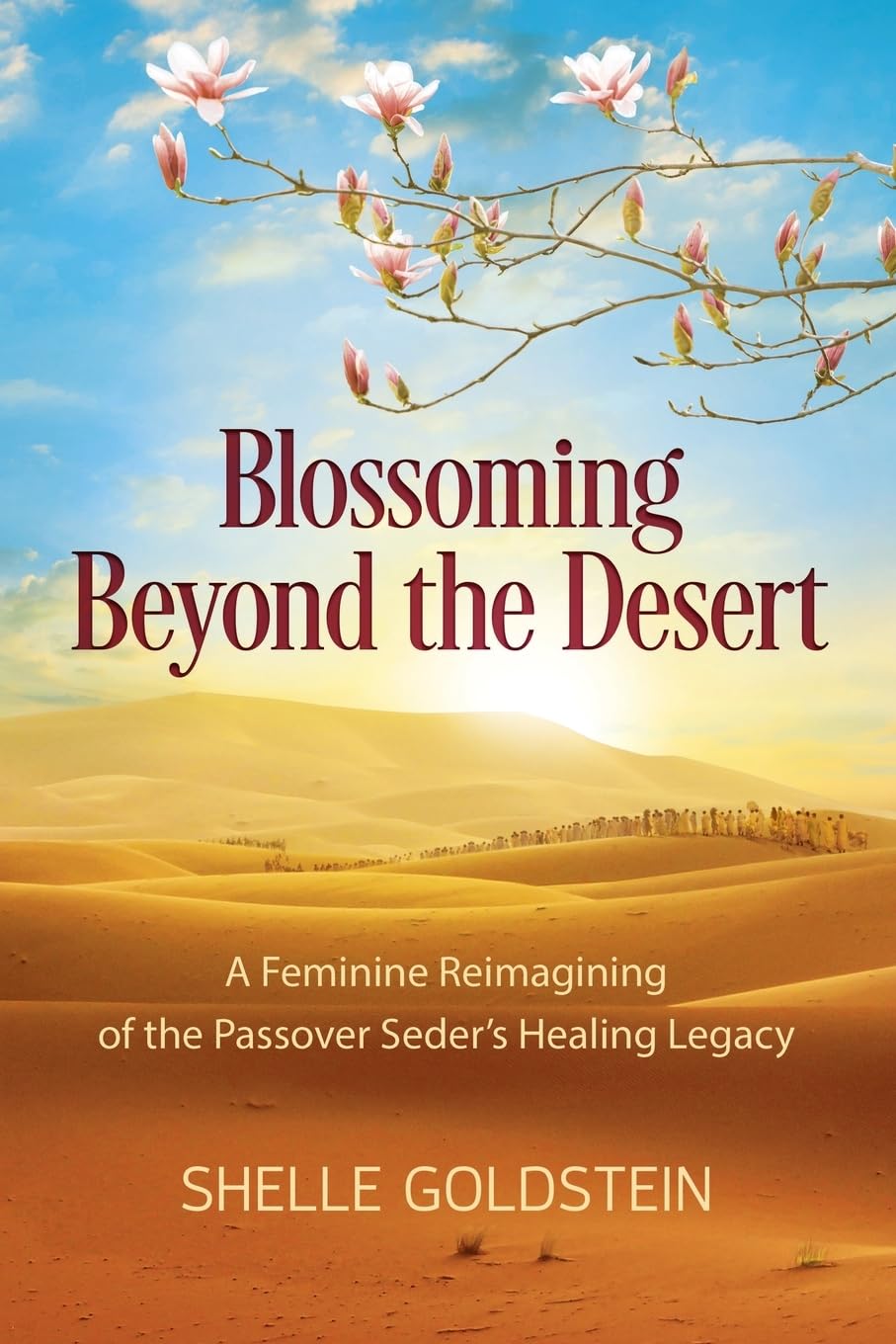 Blossoming Beyond The Desert: A Feminine Reimagining Of The Passover S