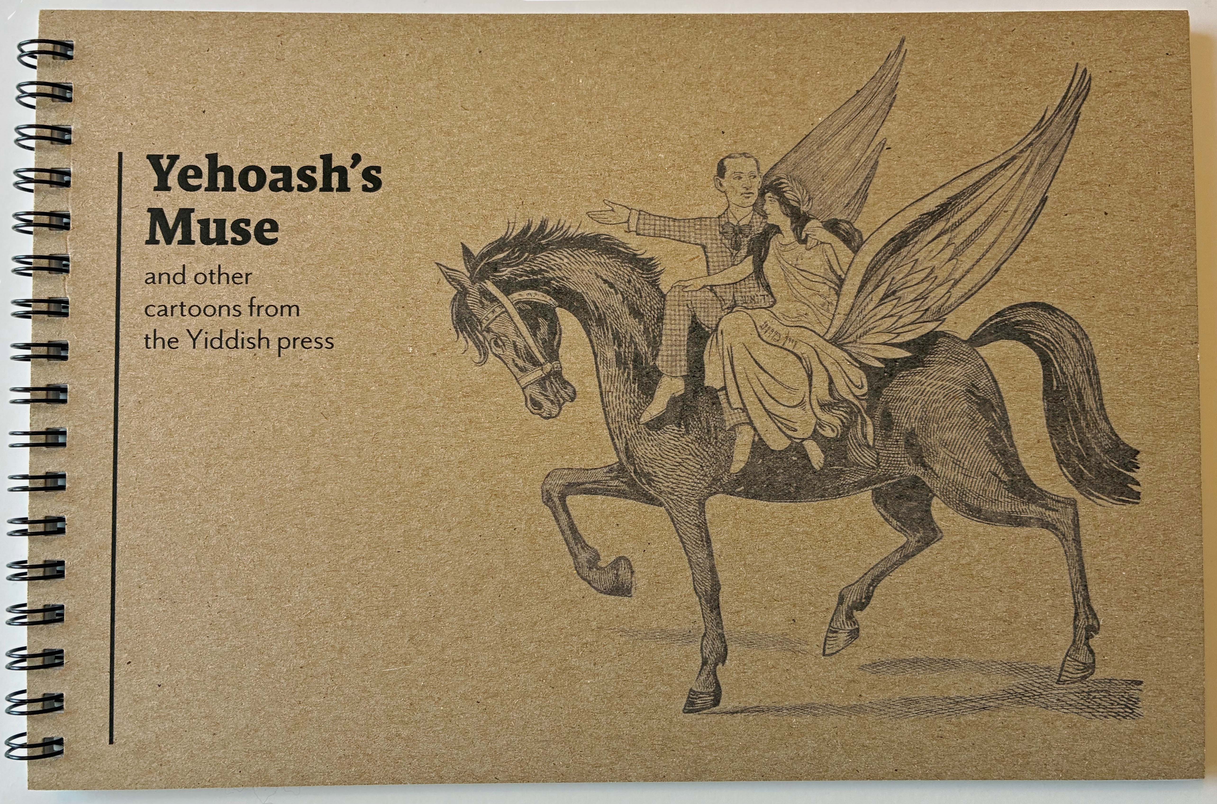 Yehoash's Muse and Other Cartoons from the Yiddish Press text by David