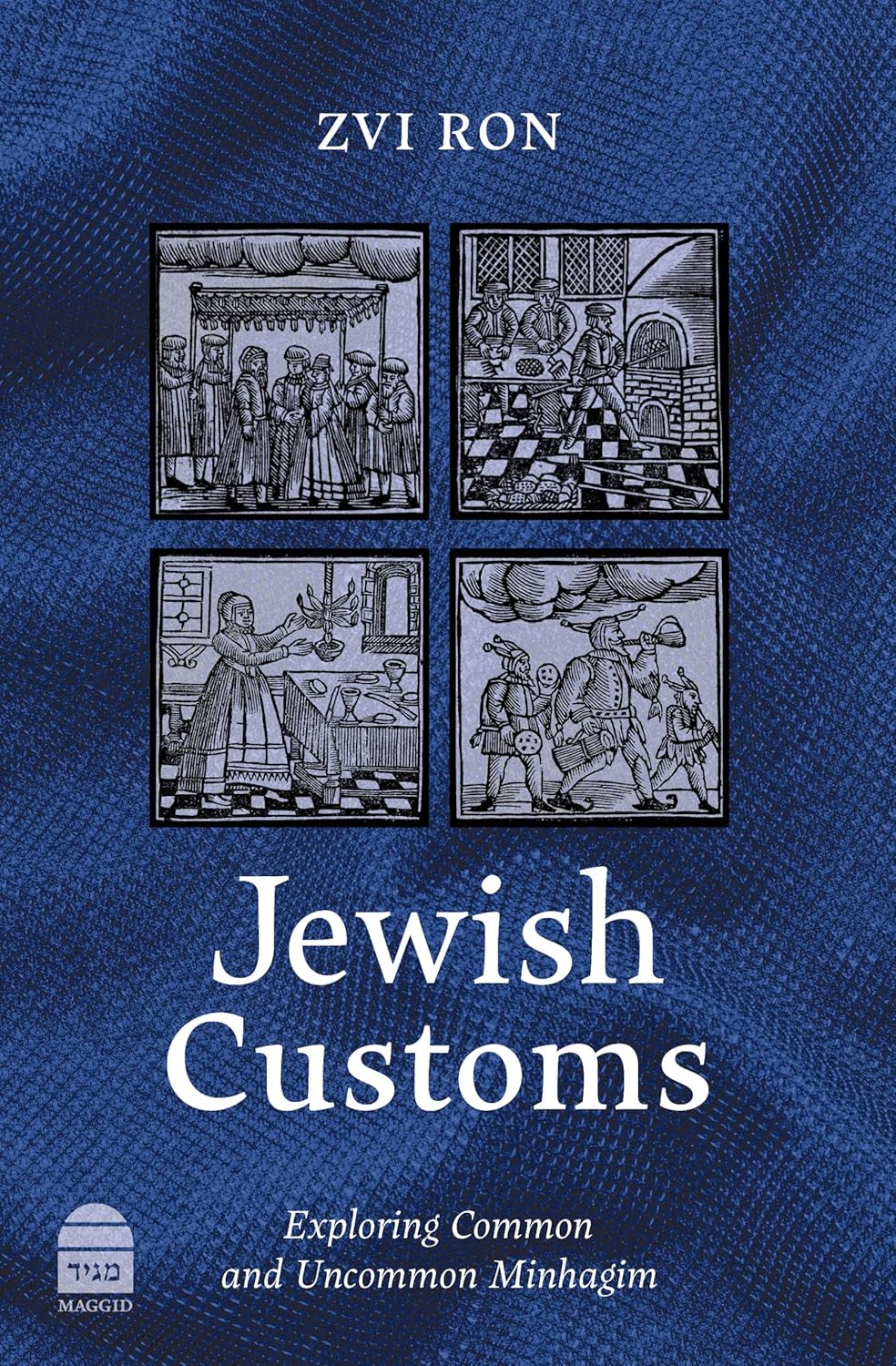 Jewish Customs: Exploring Common and Uncommon Minhagim by Tsevi Ben Sh