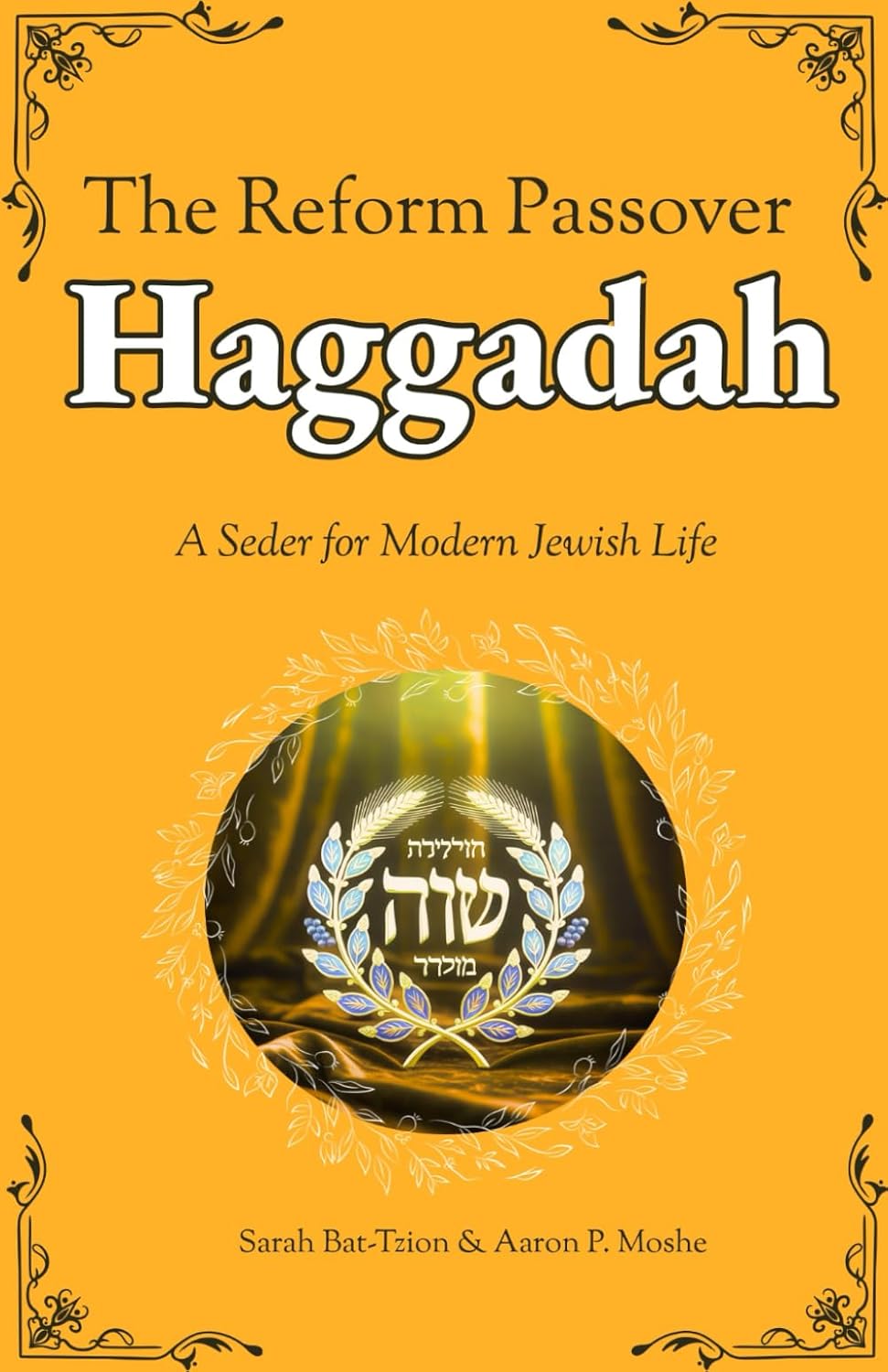 The Reform Passover Haggadah: A Seder for Modern Jewish Life by Sarah